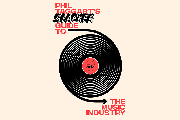 Phil Taggart’s Slacker Guide to the Music Industry - CQAF